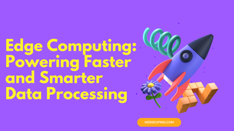 Edge Computing Powering Faster And Smarter Data Processing